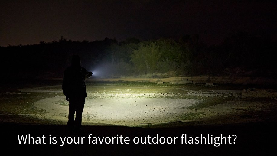 What's everyone's favorite outdoor flashlight?